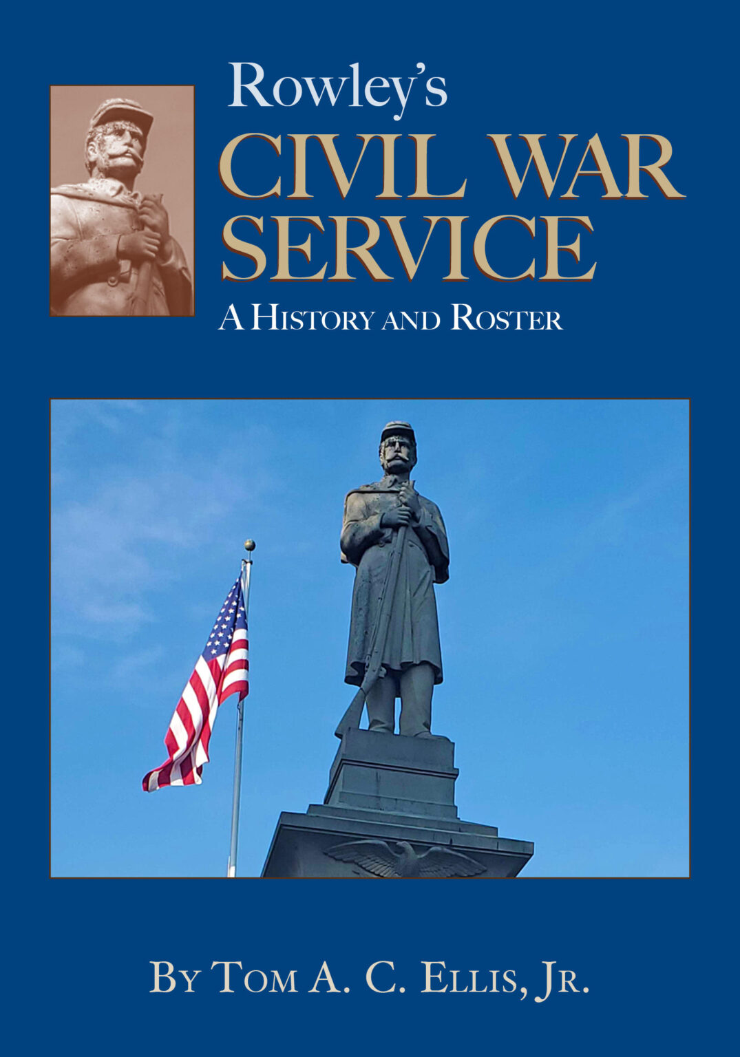 Rowley’s Civil War Service: A History and Roster | Tom A. C. Ellis, JR.